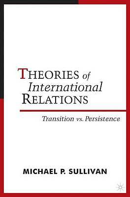 Theories of International Relations : Transition vs. Persistence by Scott Burchill, Richard ...
