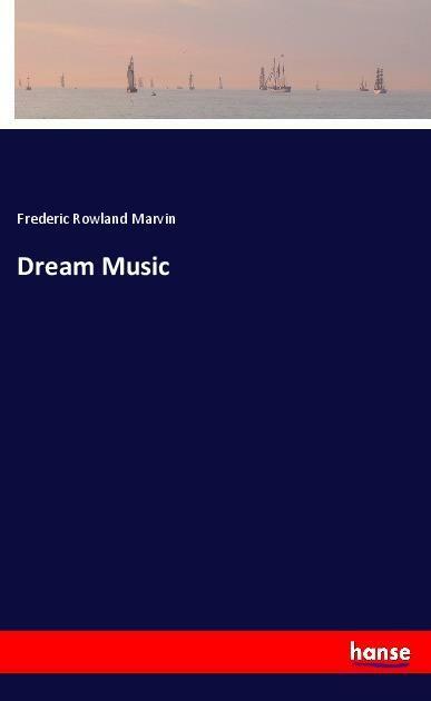 Dream Music von Frederic Rowland Marvin (2018, Taschenbuch) online ...