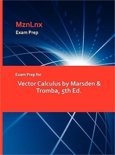 Exam Prep for Vector Calculus by Marsden & Tromba, 5th Ed. (Paperback ...