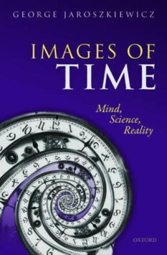 Images of Time: Mind, Science, Reality 9780198718062 | eBay