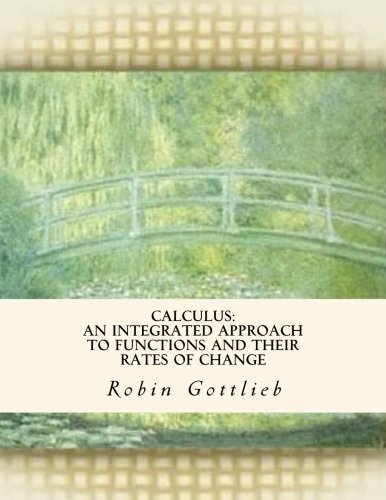 CALCULUS: AN INTEGRATED APPROACH TO FUNCTIONS AND THEIR By Robin J ...