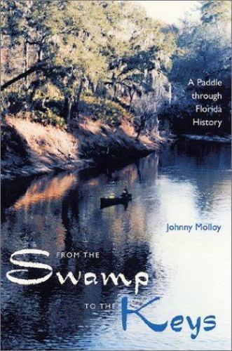 From the Swamp to the Keys: A Paddle Through Florida History by Molloy ...