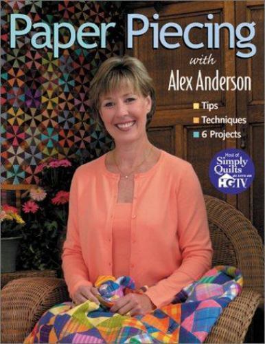 Paper Piecing with Alex Anderson: Tips Techniques 6 Projects by ...