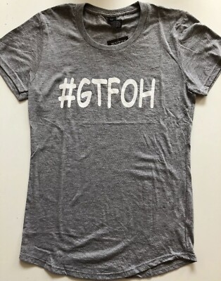 Women’s Gray T-shirt Lightweight, Soft, Comfortable #GTFOH Funny In S,M ...