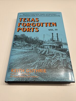 Texas Forgotten Ports by Keith Guthrie (1994, Hardcover) 9780890158982 ...