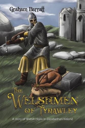 The Welshmen of Tyrawley: A story of Welsh clans in Elizabethan Ireland ...