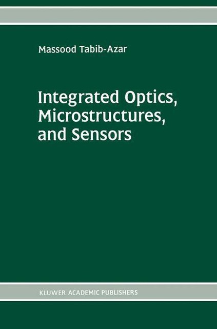Integrated Optics, Microstructures, And Sensors von Massood Tabib-Azar ...