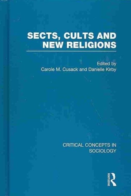 Sects, Cults and New Religions by Carole M. Cusack, Danielle Kirby ...