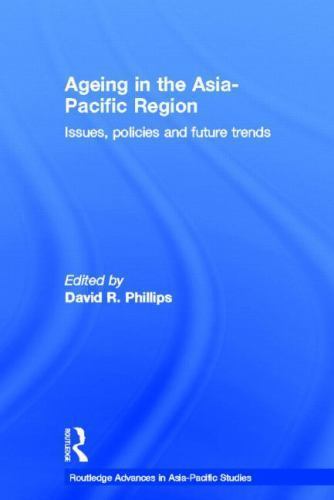 Routledge Advances in Asia-Pacific Studies: Ageing in the Asia-Pacific ...