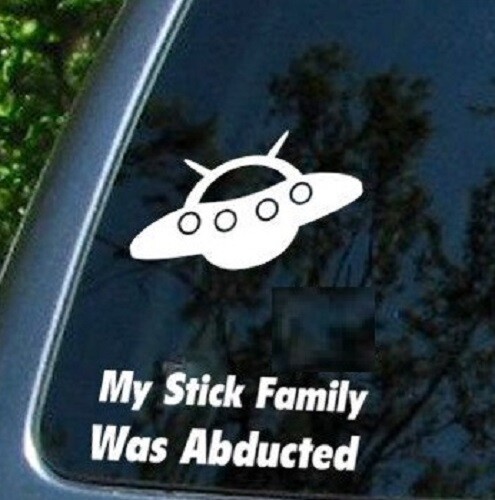 UFO MY STICK FAMILY WAS ABDUCTED VINYL DECAL STICKER Alien I Believe ...