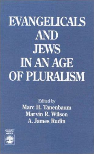 Evangelicals and Jews in an Age of Pluralism by Marvin R. Wilson (1990 ...