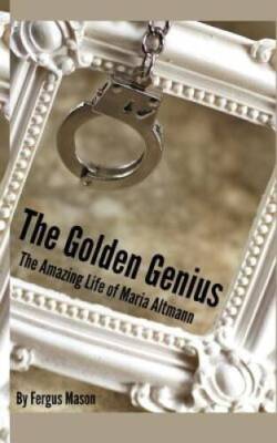 The Golden Genius: The Amazing Life of Maria Altmann - Paperback - GOOD ...