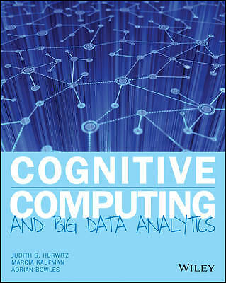 Cognitive Computing and Big Data Analytics by Adrian Bowles, Marcia ...