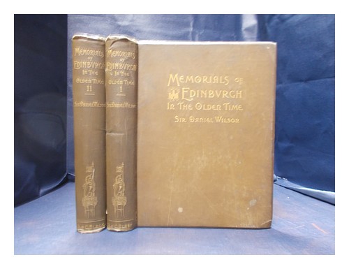 WILSON, DANIEL Sir (1816-1892) Memorials of Edinburgh in the olden time ...
