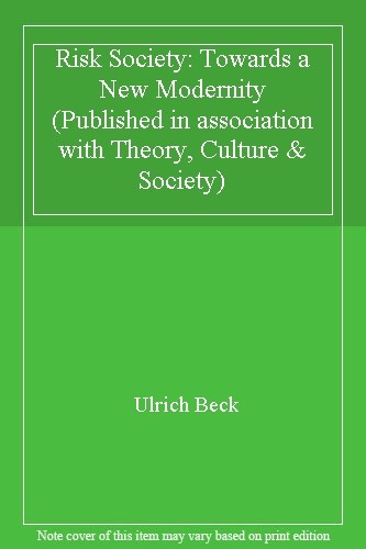 Risk Society: Towards a New Modernity (Published in association with ...