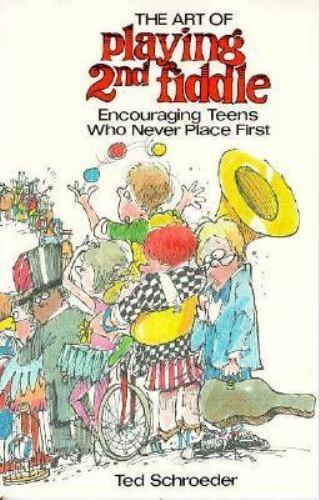 Art of Playing Second Fiddle : Encouraging Teens Who Never Place First ...