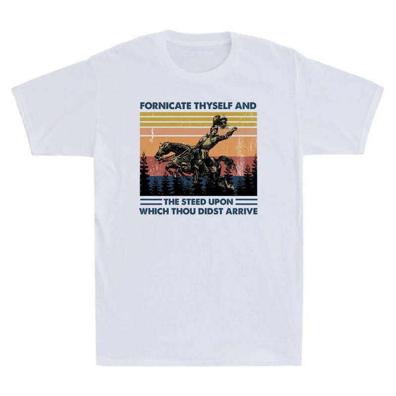 Fornicate Thyself And Steed Thou Rode In On Medieval Rude Humor Unisex ...