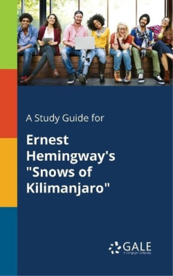 Cengage Learning A Study Guide for Ernest Hemingway's "Snows of Kiliman ...