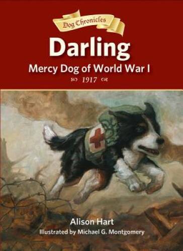 Darling, Mercy Dog of World War I (Dog Chronicles) - Paperback - GOOD ...