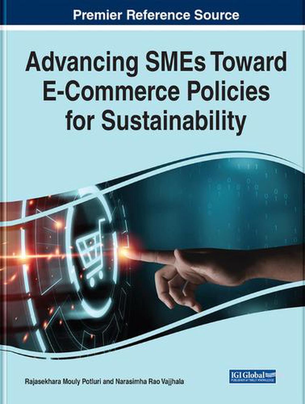 Advancing SMEs Toward E-Commerce Policies for Sustainability by Rajasekhara Moul 9781668457276| eBay