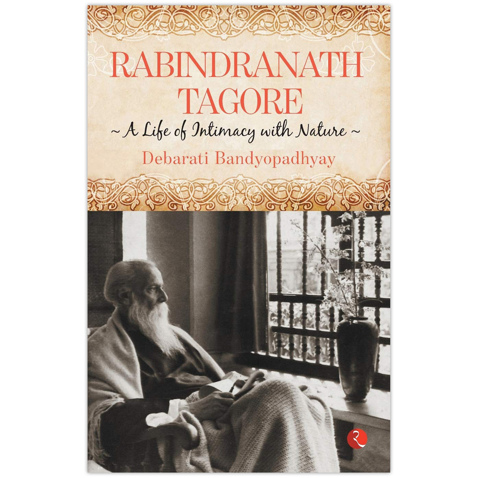 RABINDRANATH TAGORE A LIFE OF INTIMACY WITH NATURE (PB) 2019 Paperback ...