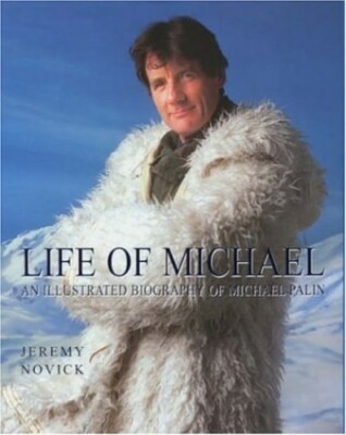 Life of Michael: Michael Palin - The Illustrated B... by Novick, Jeremy ...
