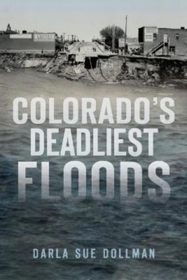 Darla Sue Dollman Colorado's Deadliest Floods (Poche) | eBay