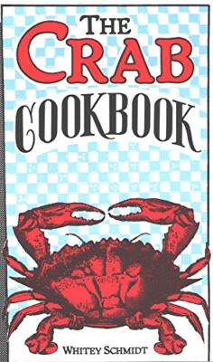 The Crab Cookbook, Schmidt, Whitney 9780961300883| eBay
