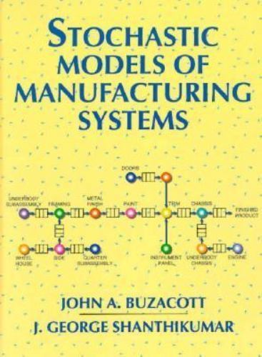 Stochastic Models of Manufacturing Systems by John A. Buzacott and J ...