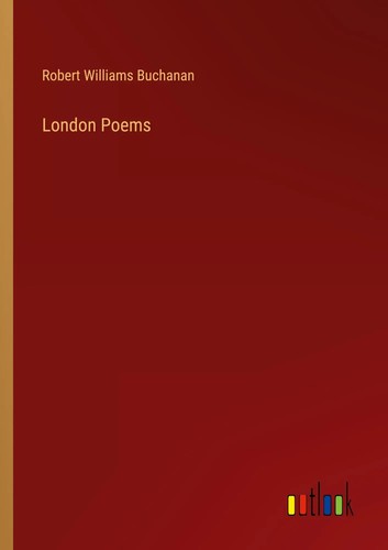London Poems Robert Williams Buchanan Taschenbuch Englisch 2024 Outlook ...