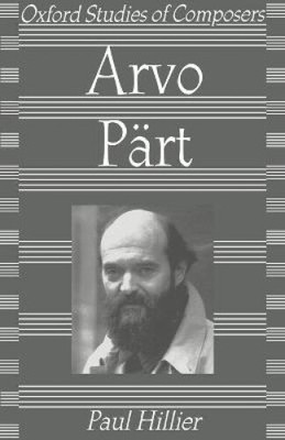 Arvo Part (Oxford Studies of Composers) by Paul Hillier 9780198166160 ...