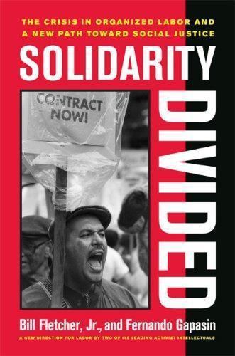 Solidarity Divided: The Crisis in Organized Labor and a New Path Toward ...