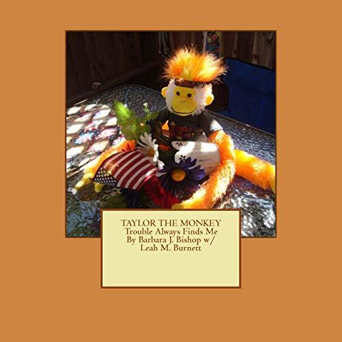 TAYLOR THE MONKEY Trouble Always Finds Me, Bishop, Burnett ...