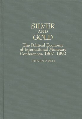 Silver And Gold: The Political Economy Of International Monetary ...