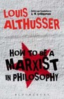 How to Be a Marxist in Philosophy by Professor Althusser, Louis: New ...