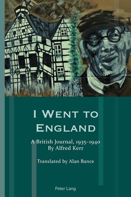 I Went to England: A British Journal, 1935-1940. By Alfred Kerr by ...