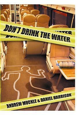 Don't Drink the Water by Daniel Harrison and Andrew Muckle (2006, Trade ...