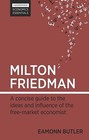 Milton Friedman Concise Guide Ideas Influence th by Butler Eamonn ...