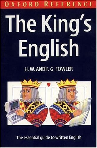The King's English by Fowler, H. W.; Fowler, F. G. 9780198813309| eBay
