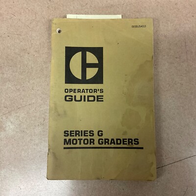 CAT Caterpillar G SERIES OPERATION MANUAL MOTOR GRADER OPERATOR’S GUIDE ...