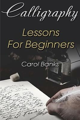 Calligraphy: Lessons For Beginners by Banks, Carol -Paperback | eBay ...