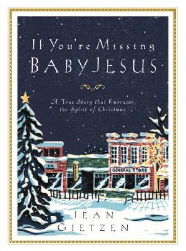 If You're Missing Baby Jesus: A True Story that Embraces the Spirit ...