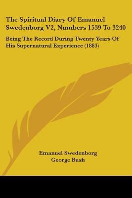 Spiritual Diary of Emanuel Swedenborg V2, Numbers 1539 To 3240 : Being ...