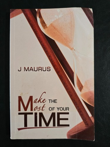 Make The Most Of Your Time by J Maurus - Paperback | eBay