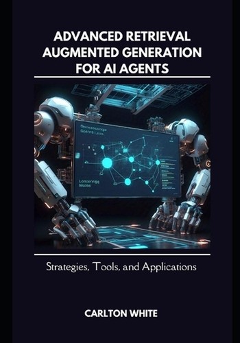 Advanced Retrieval-Augmented Generation for AI Agents: Strategies ...