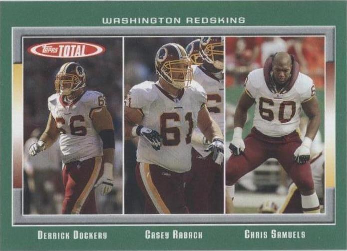 2006 Topps Total - Chris Samuels, Derrick Dockery, Casey Rabach #299 ...