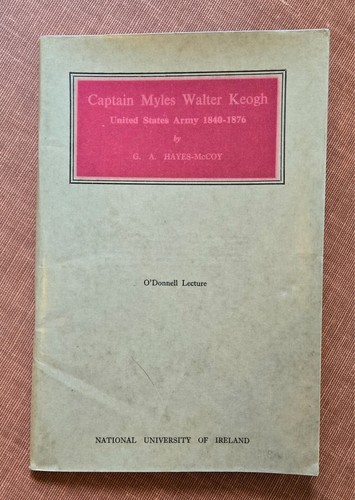 Career of Capt Myles Keogh - 1965 lecture at University College, Galway ...