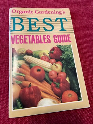 Organic Gardening's Best Vegetables Guide Editors of Organic Gardening ...