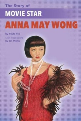 The Story of Movie Star Anna May Wong - Paperback By Yoo, Paula - GOOD ...