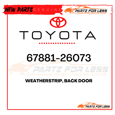 67881-26073 TOYOTA GENUINE WEATHERSTRIP, BACK DOOR 6788126073 NEW OEM ...